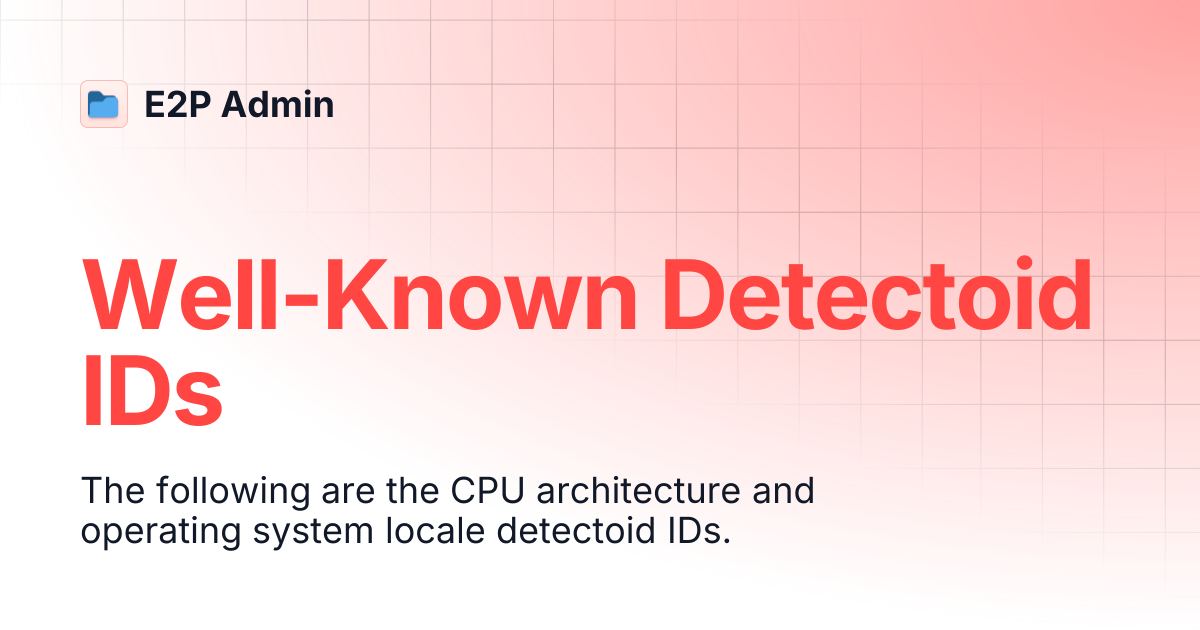 Well-Known Detectoid IDs | E2P Admin